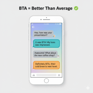 💬 BTA Meaning in Slang Explained Clearly 2025 - jokescrafter.com